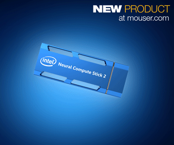 Intel Neural Compute Stick 2, Now Available at Mouser