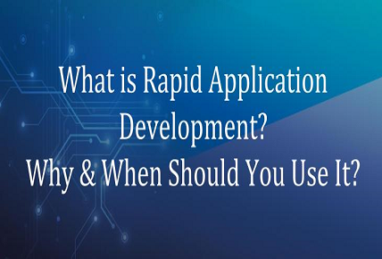 What is Rapid Application Development? Why & When Should You Use it?
