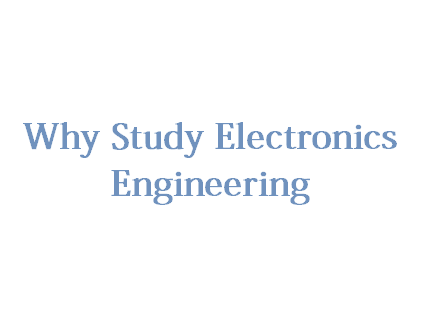 12 Reasons Why Study Electronics Engineering » Electronicsmedia