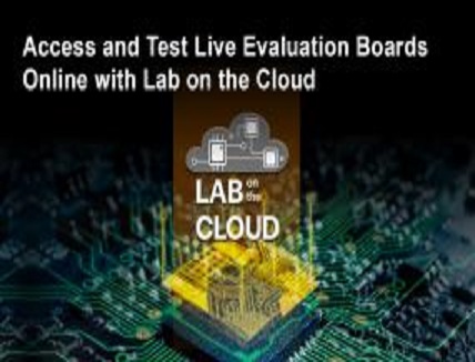 Access & Test Live Evaluation Boards Online with Lab on the Cloud