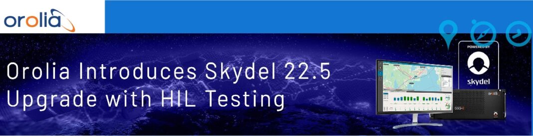 Orolia's Skydel GNSS Simulation Software upgraded to Hardware-in-the ...