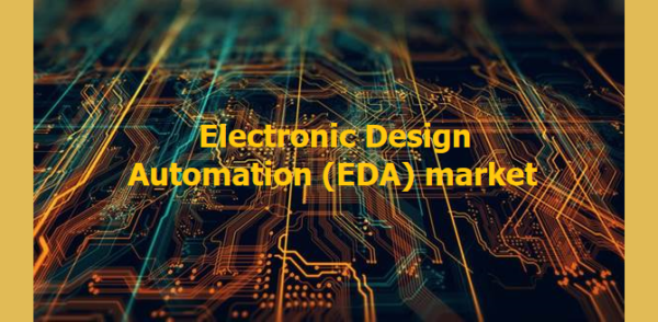 Rising demand for Electronic Design Automation (EDA) market