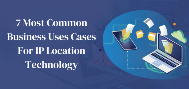 7 Most Common Business Uses Cases For IP Location Technology ...
