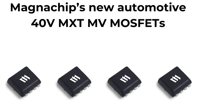 New 40V MXT MV MOSFETs by Magnachip