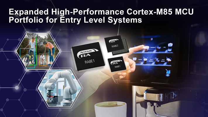 Renesas Launches RA8E1 & RA8E2 MCUs with Arm Cortex-M85 Processor for Cost-Sensitive Applications