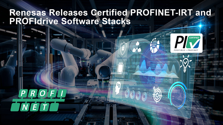Renesas Releases Certified PROFINET IRT and PROFIdrive Software Stacks for RZ/T and RZ/N MPUs