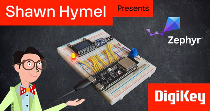 DigiKey Launches Free Zephyr OS Workshop & Training Series with Shawn Hymel
