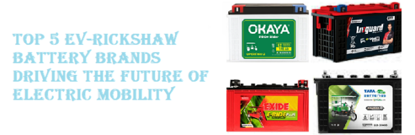 Top 5 EV-Rickshaw Battery Brands Powering India in 2025