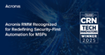 Acronis RMM Wins 2025 CRN Tech Innovator Award for Security-First ...